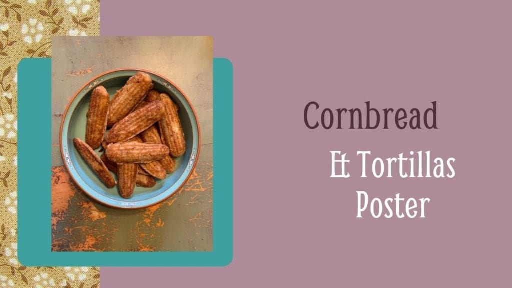Cornbread & Tortillas Poster